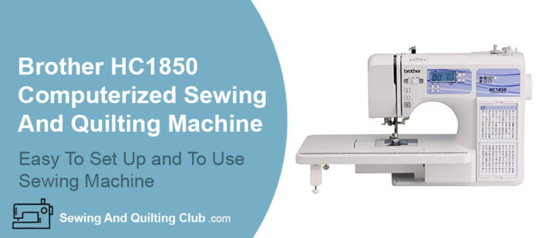 Brother HC1850 Computerized Sewing Machine Review