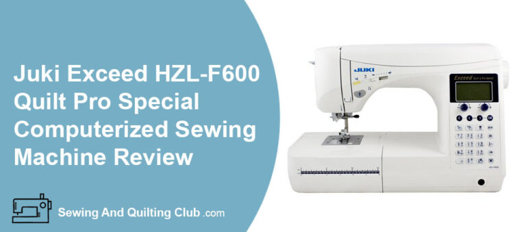 Juki Exceed HZL-F600 Quilt Pro Sewing Machine Review | Sewing & Quilting Club