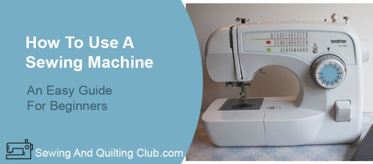 How To Use A Sewing Machine For Beginners