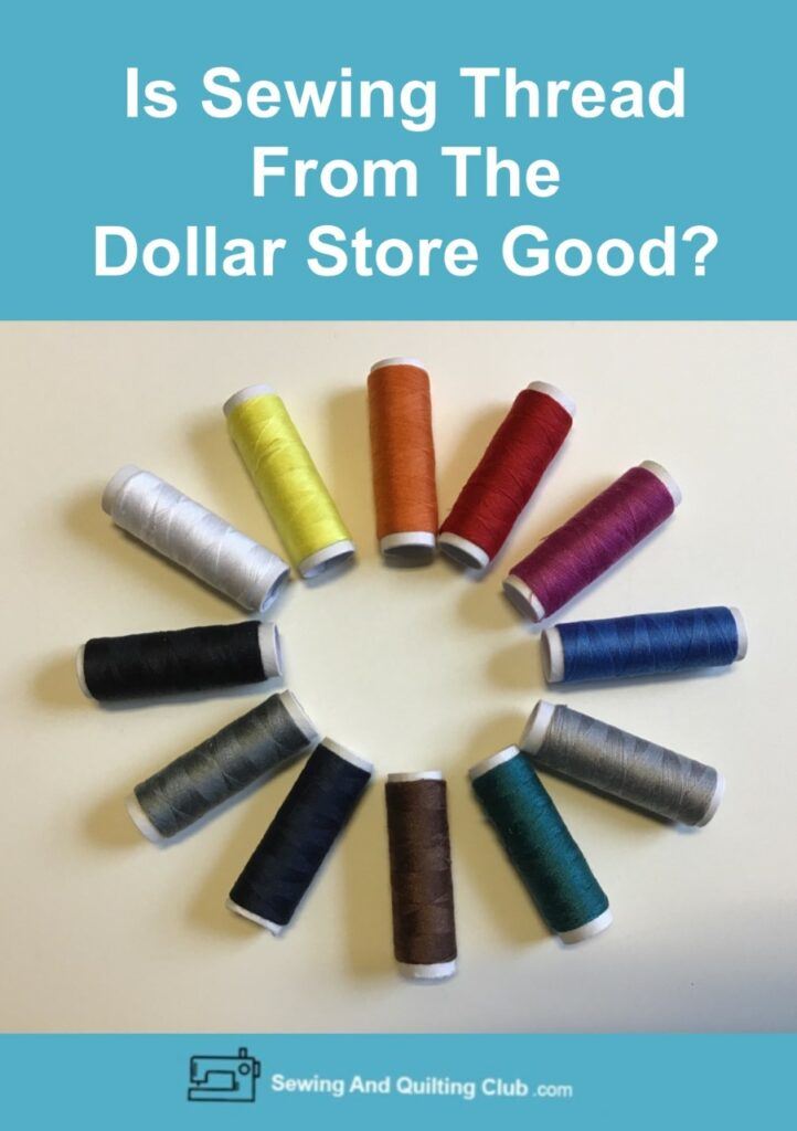 Is Sewing Thread From The Dollar Store Good? Read This First!
